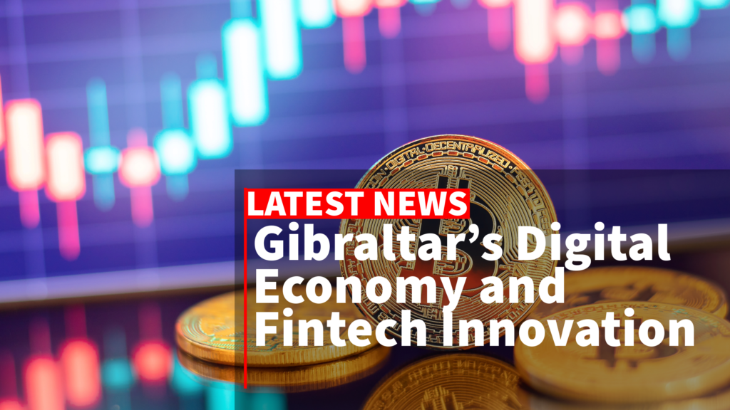 Gibraltar’s Digital Economy and Fintech Innovation | Strait Law